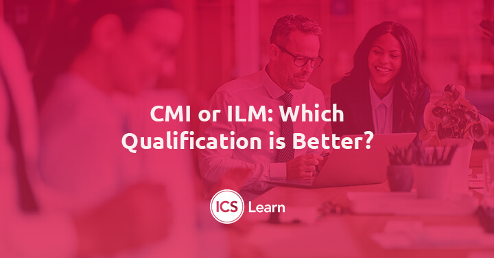 CMI or ILM: Which Qualification is Better? | ICS Learn
